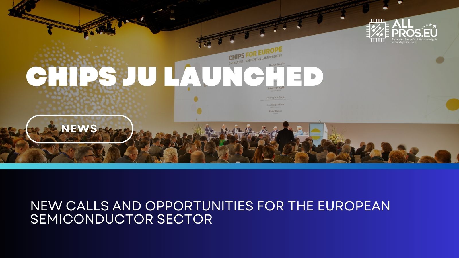 Chips JU launched: New calls and opportunities for the European Semiconductor sector | ALLPROS.eu